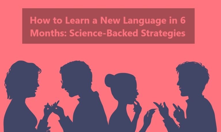 How to Learn a New Language in 6 Months: Science-Backed Strategies - Bharat Articles